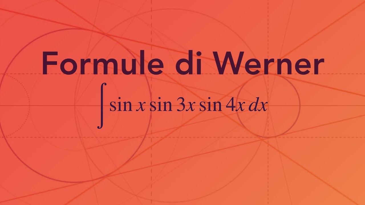 Le formule di Werner: applicazione all’integrale di senxsen3xsen4x ...