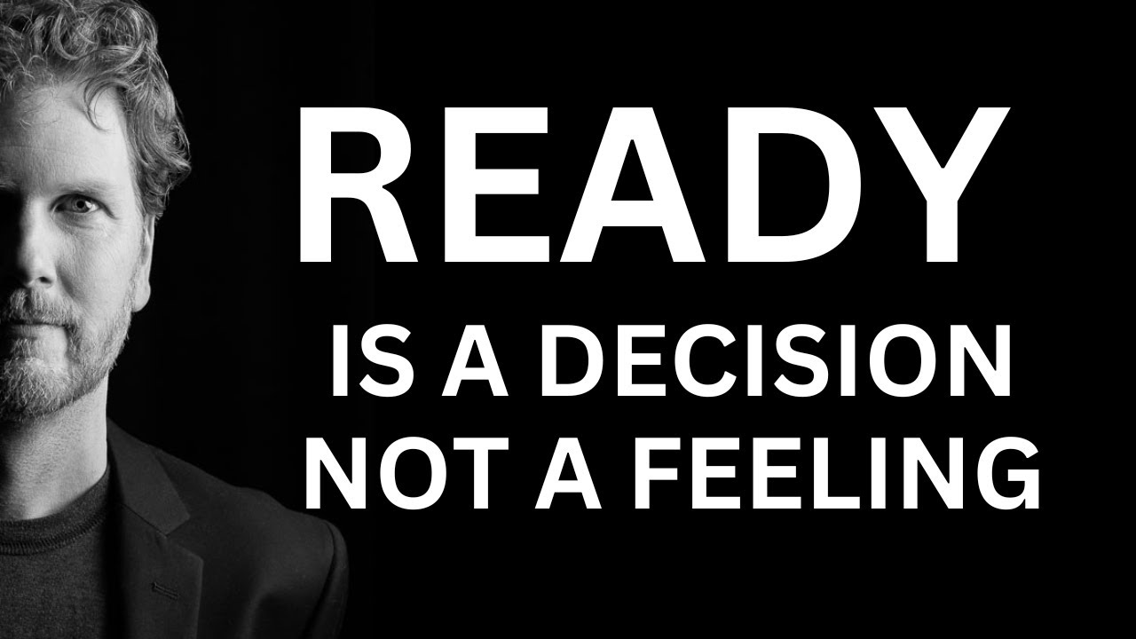 Ready is a decision, not a feeling ... - YouTube