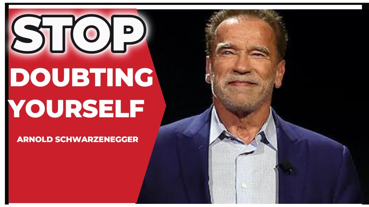 Arnold Schwarzenegger_ STOP DOUBTING YOURSELF - YouTube