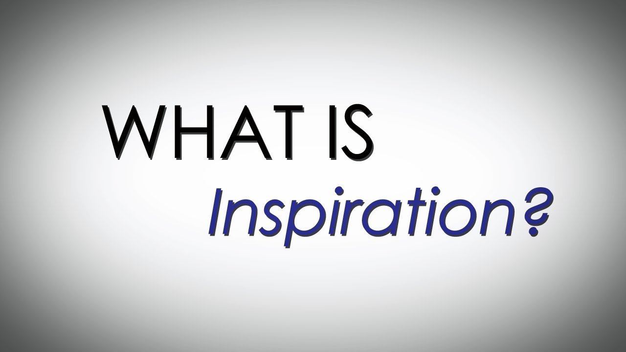 What Is Inspiration? - YouTube