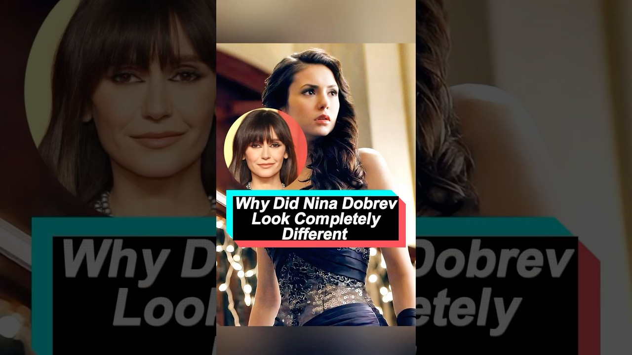 Why Did Nina Dobrev Look Completely Different After Leaving The Vampire Diaries She Underwent Three