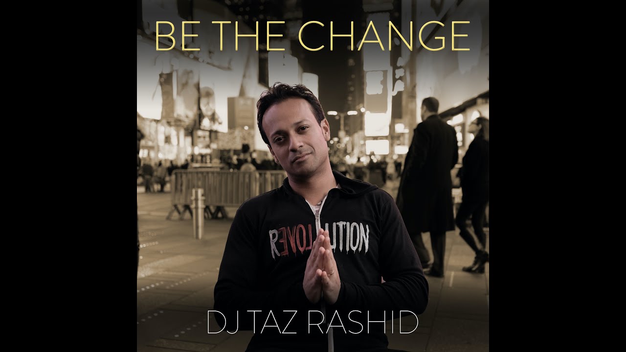 Be The Change (Full Album) - DJ Taz Rashid - YouTube