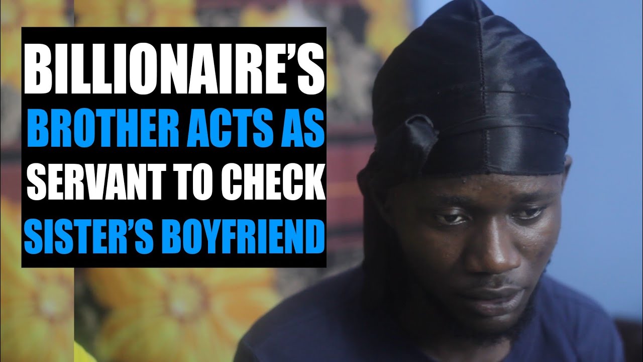 Billionaire's Brother Acts As Servant To Know The Intentions Of Guy His ...