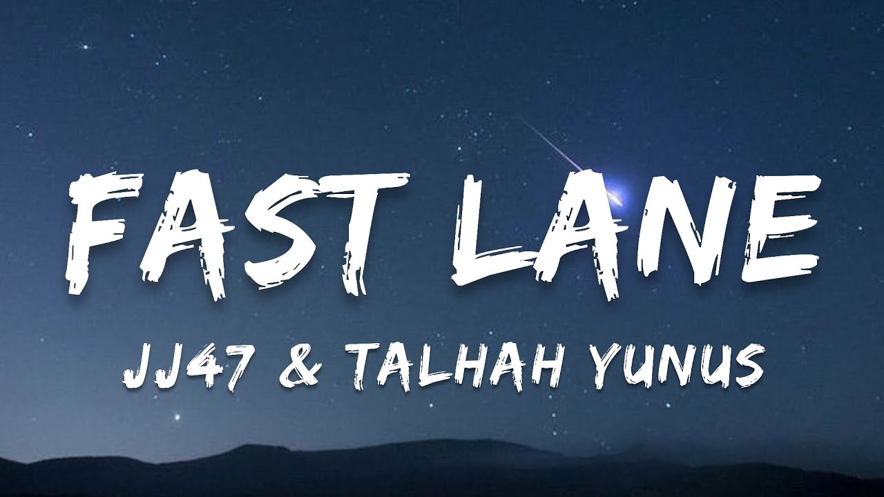 JJ47 & Talhah Yunus - Fast Lane | Lyrics - YouTube