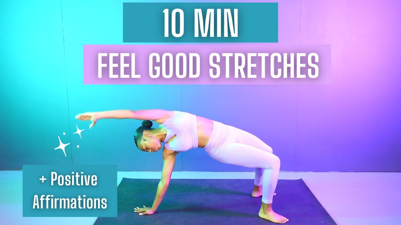 10 MIN FEEL GOOD STRETCH ROUTINE | With Positive Affirmations - YouTube