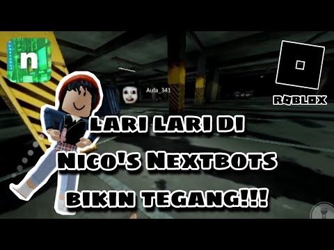 NICO'S NEXTBOTS MAP SERU DI ROBLOX YANG BIKIN TEGANG LARI LARI SERUUUUU ...