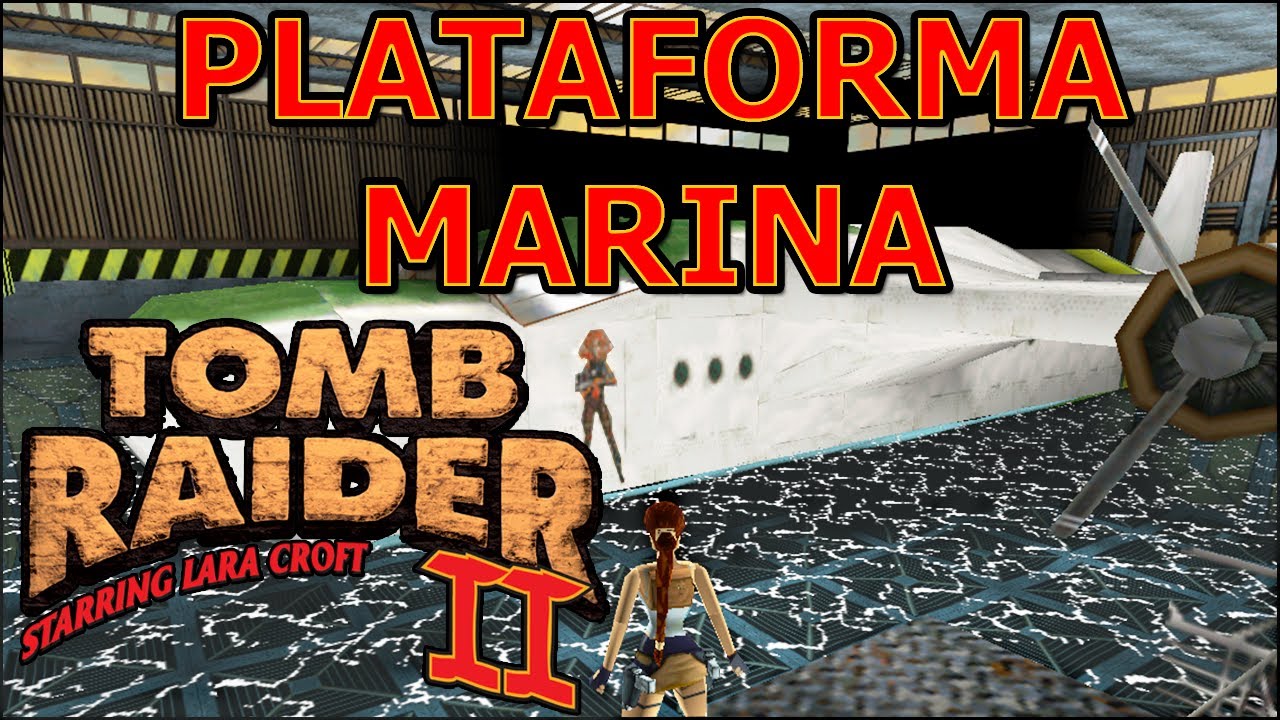 Tomb Raider 2 Vídeo-Guía en Español - Plataforma Marina (Offshore Rig ...