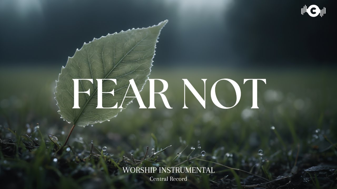 FEAR NOT - Soaking worship instrumental | Prayer and Devotional - YouTube