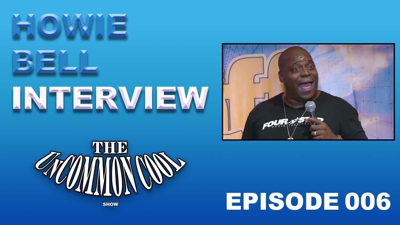 The UncommonCool Show EP. 006 FT. Comedian Howie Bell - YouTube