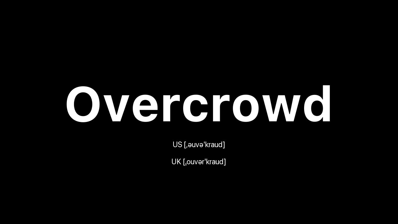 How to Pronounce Overcrowd: 🇺🇸 American English vs. 🇬🇧 British English ...