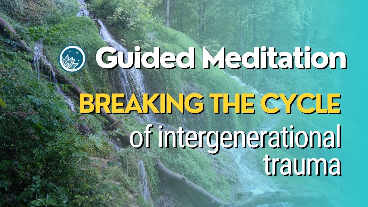 Healing Intergenerational Trauma - Meditation/Positive Affirmations ...