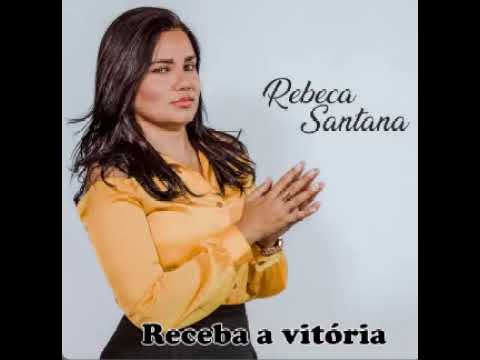 RECEBA A VITÓRIA _ CANTORA REBECA SANTANA 💞