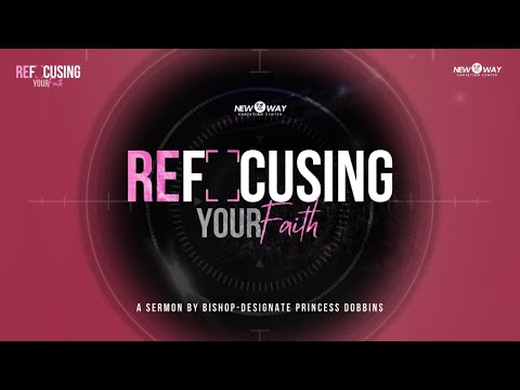Refocusing Your Faith // Bishop-Designate Princess Dobbins - YouTube