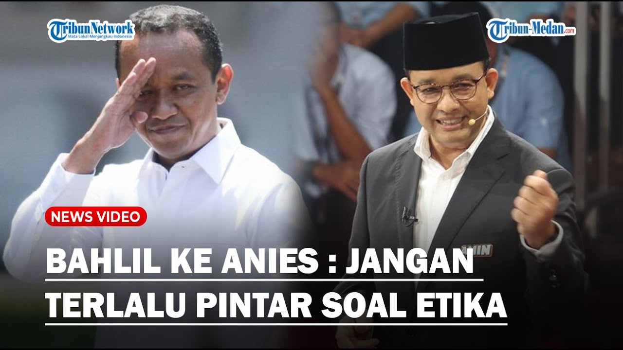 PEDAS! Bahlil Ultimatum Anies Baswedan Soal Etik, Sebut Jangan Terlalu ...