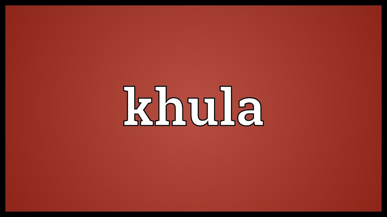 Khula Meaning - YouTube