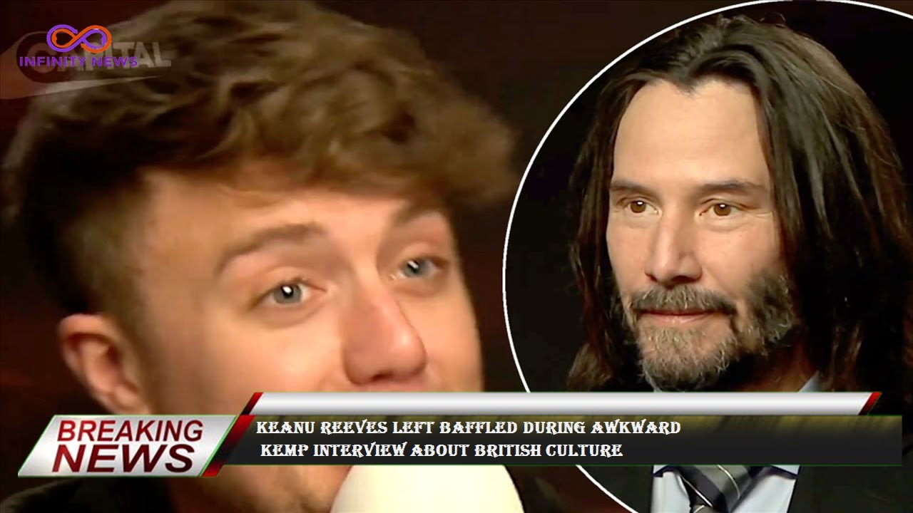 Keanu Reeves left baffled during awkward Kemp interview about British ...