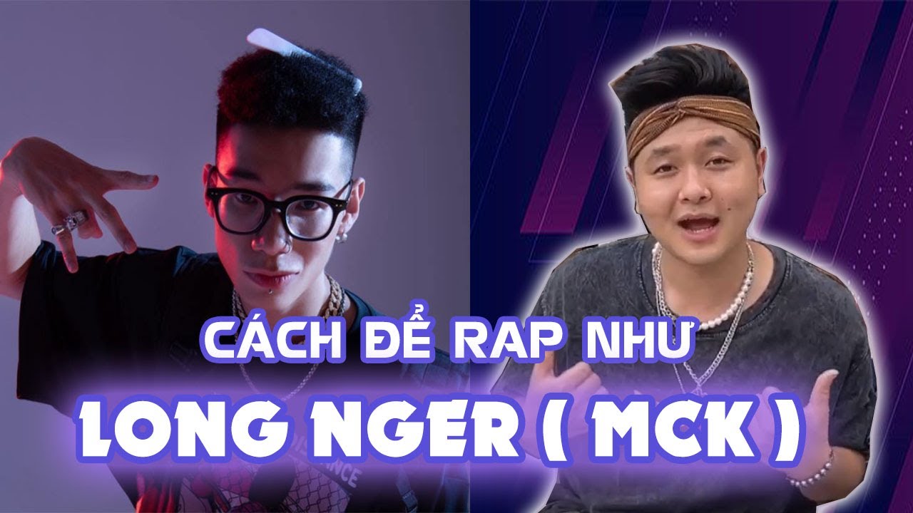 Cách để Rap như Long Nger ( aka MCK ) | Thành Meet - YouTube