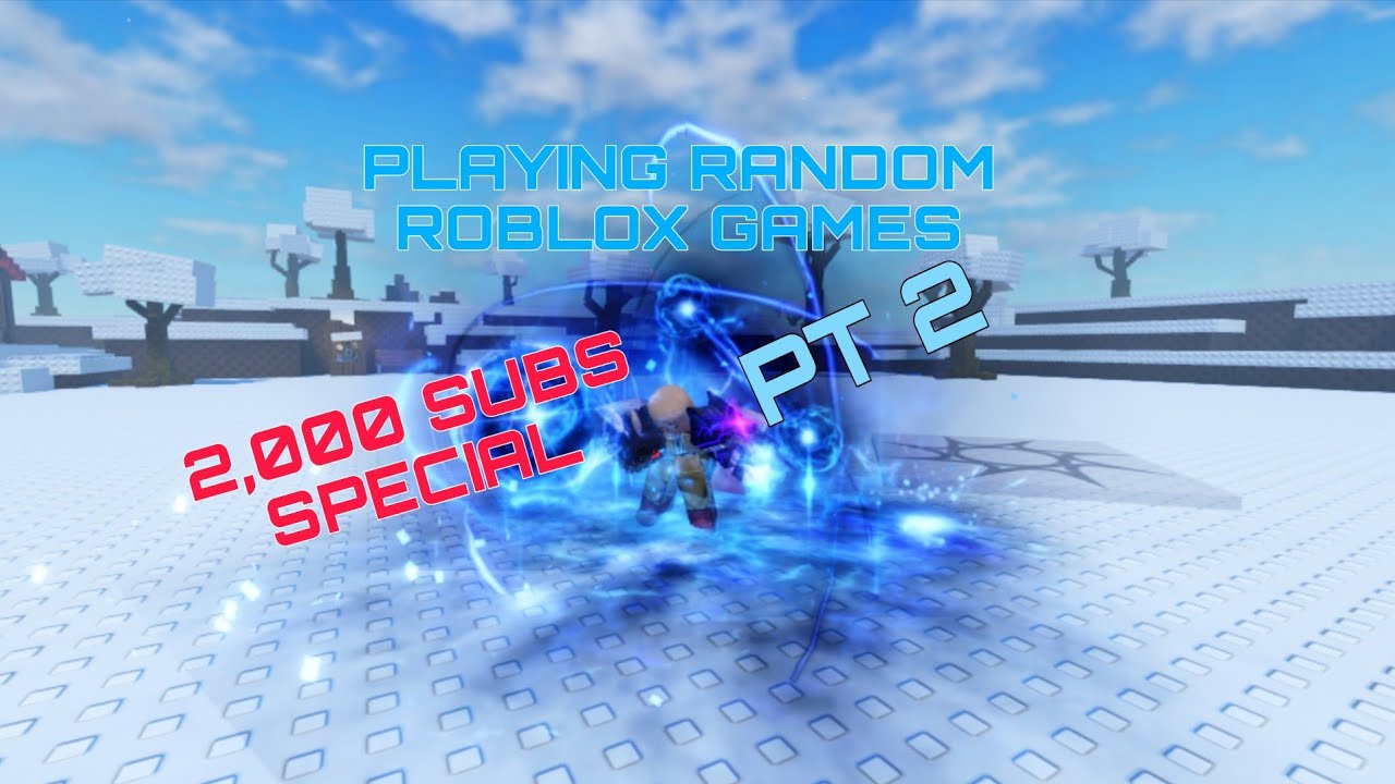PLAYING RANDOM ROBLOX GAMES PT 2 / 2,000 SUBS SPECIAL - YouTube