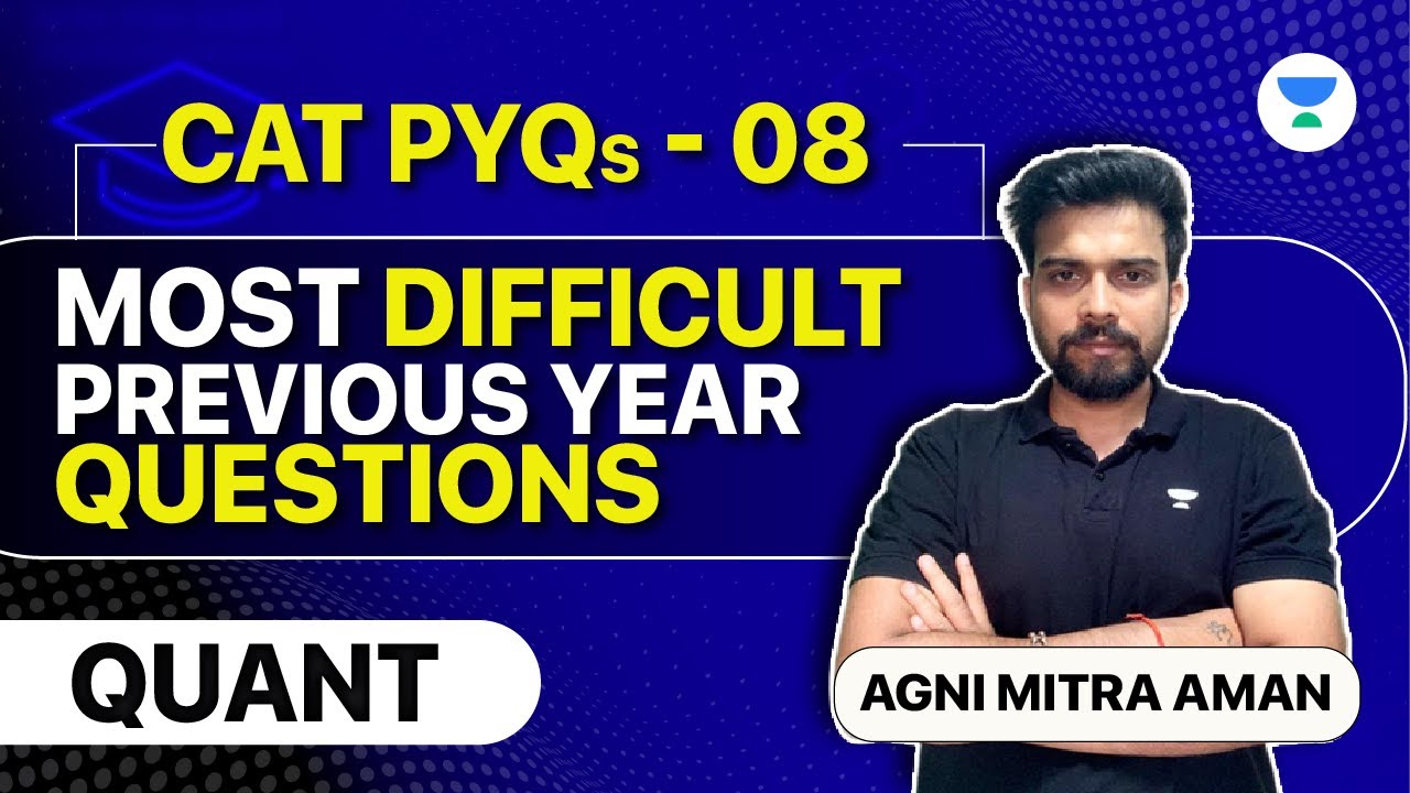 Most Difficult Previous Year Questions | CAT PYQ EPI-8 | Agni Mitra ...