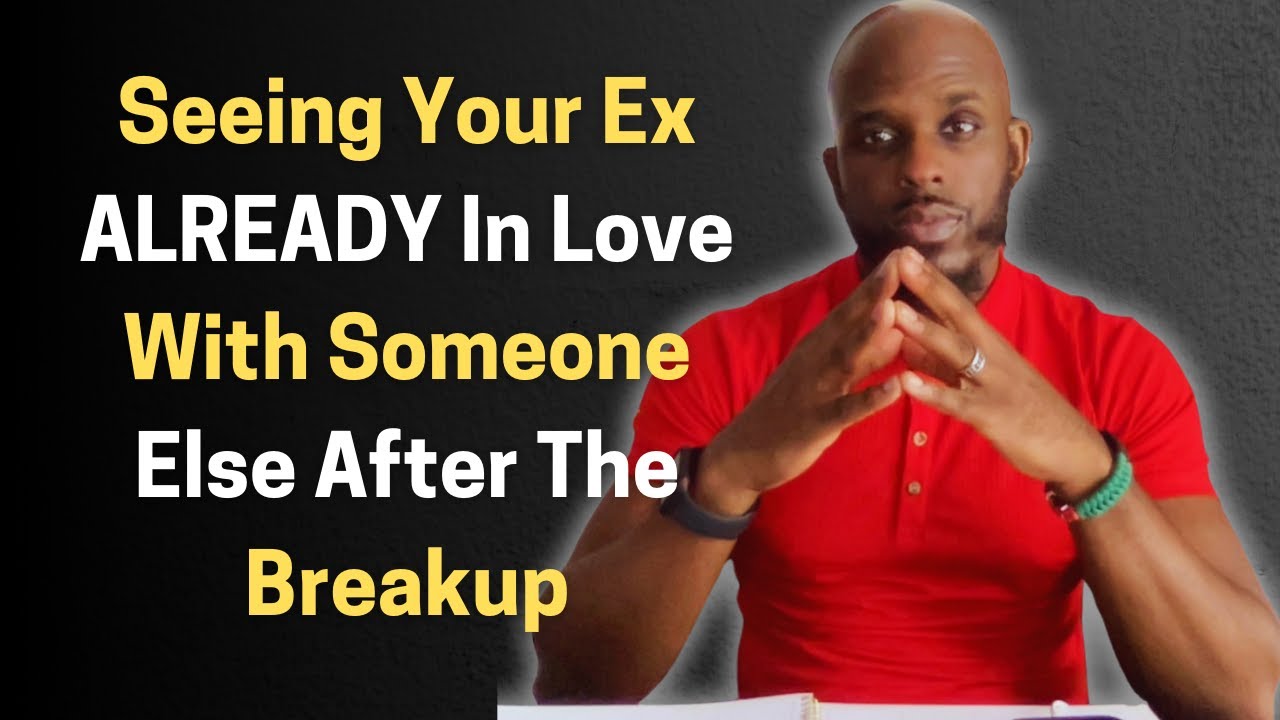 SEEING YOUR EX ALREADY IN LOVE WITH SOMEONE ELSE RIGHT AFTER THE ...