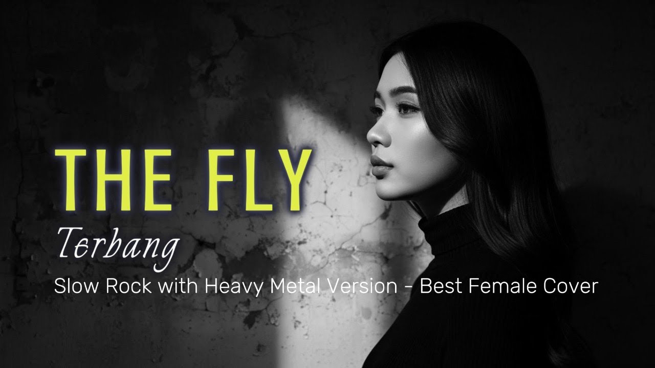 THE FLY - Terbang | Slow Rock with Heavy Metal Version | Best Female ...