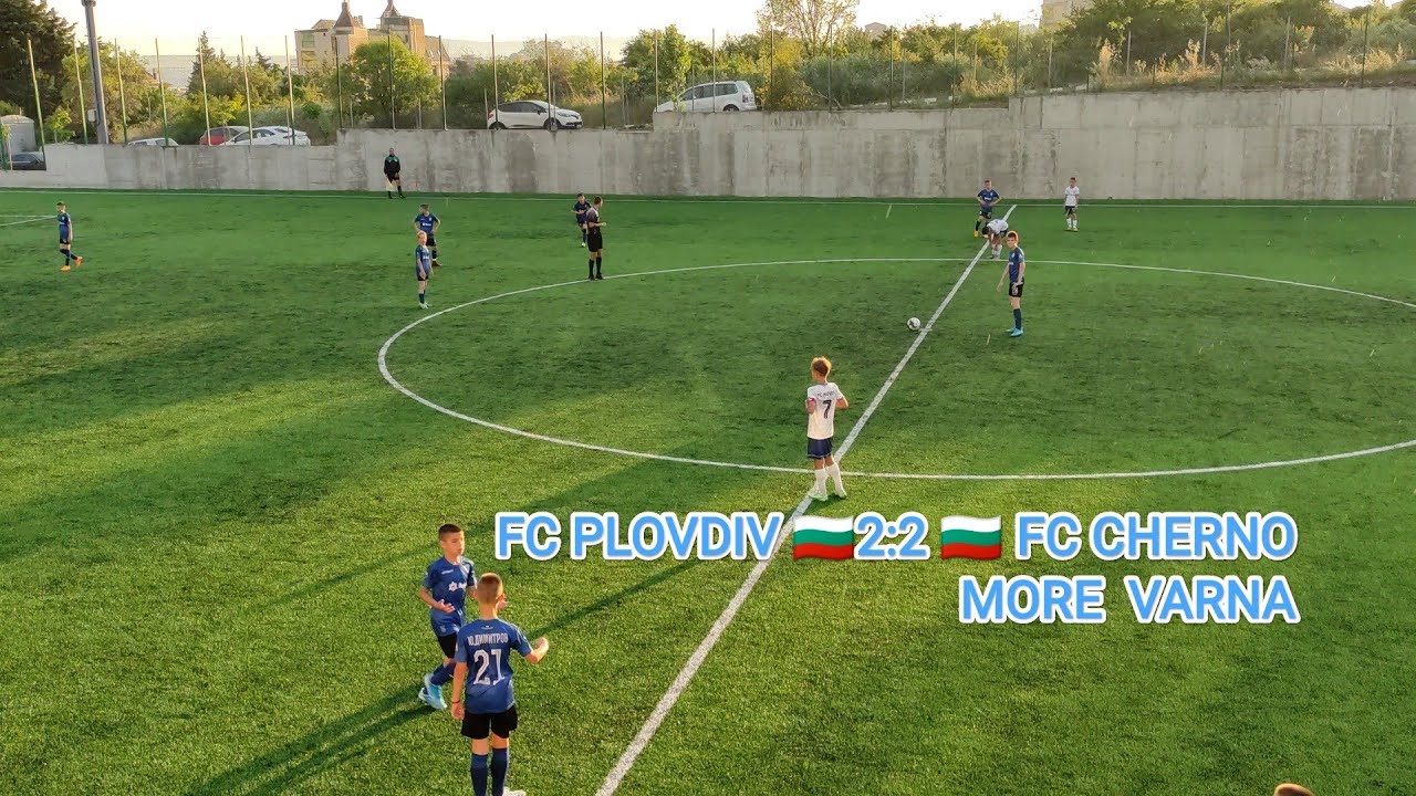 Born 2010:FC PLOVDIV🇧🇬2:2🇧🇬FC Cherno more Varna-2022/06/19 Utmost-Black ...
