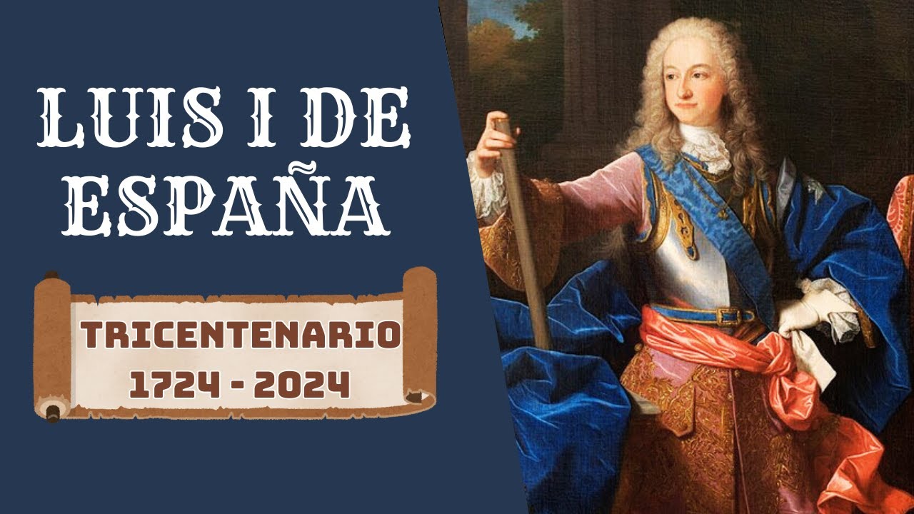 Luis I de España: el Rey que reinó 229 días - YouTube