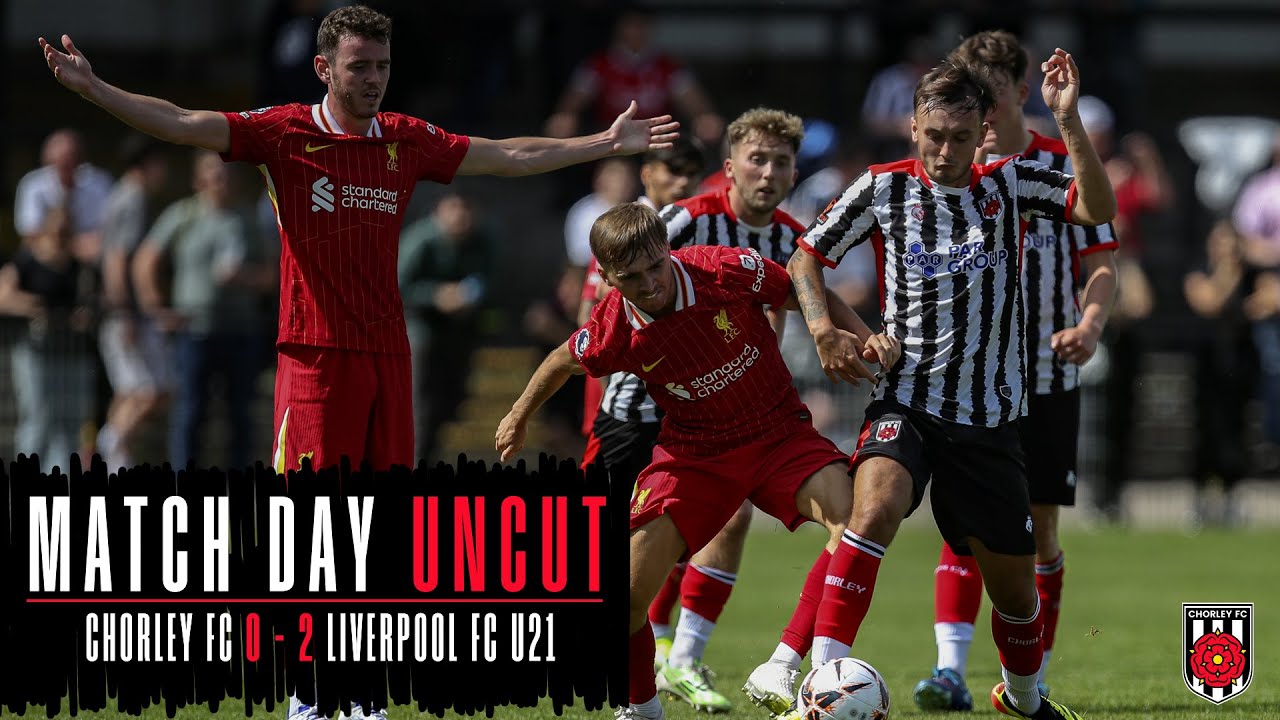 MATCH DAY UNCUT: Chorley vs Liverpool FC U21s XI - YouTube