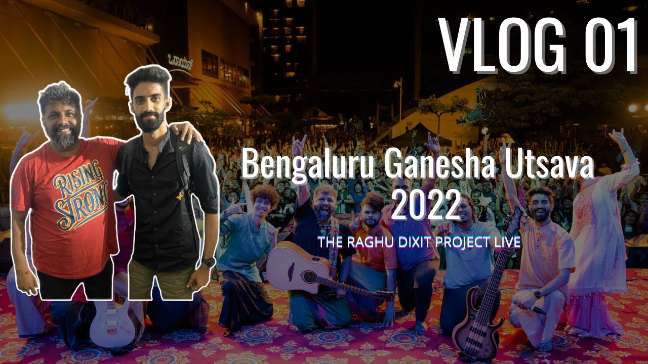 Vlog 01 - Bengaluru Ganesh Utsava 2022 with THE RAGHU DIXIT PROJECT ...