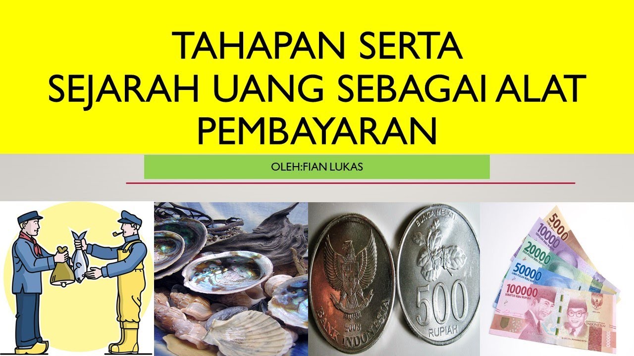 SEJARAH DAN TAHAPAN PERKEMBANGAN UANG SEBAGAI ALAT TUKAR DAN ALAT ...