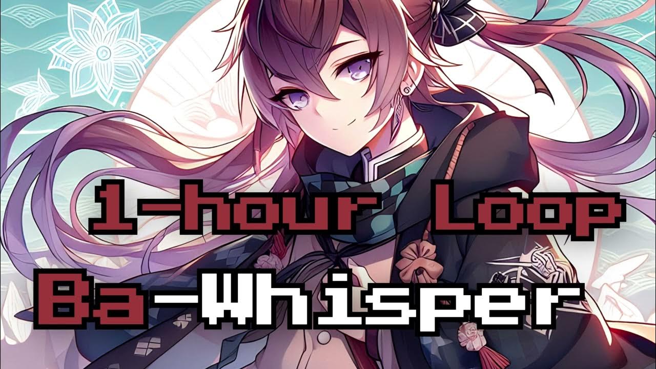 [1-hour loop] Ba Whisper - 1時間耐久 【Ba】 - YouTube