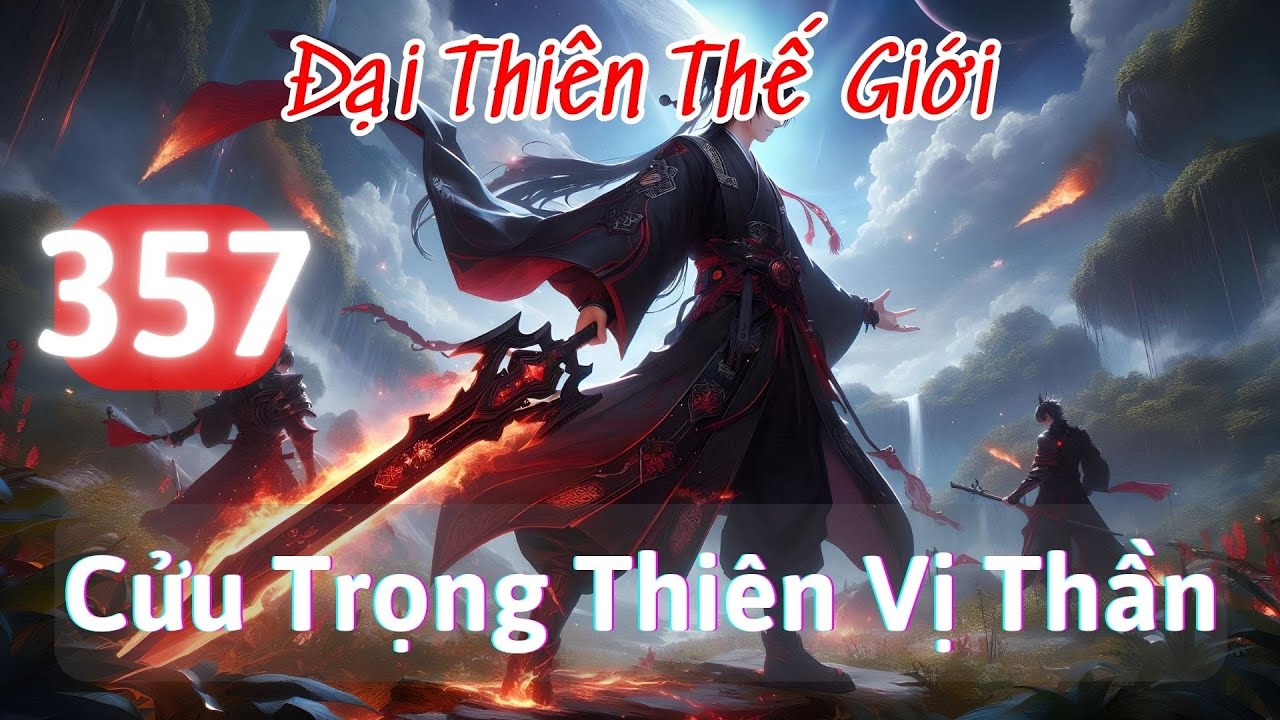 Đại Thiên Thế Giới Tập 357: Cửu Trọng Thiên Vị Thần - YouTube