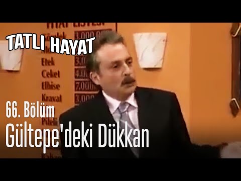 Gültepe'deki dükkan - Tatlı Hayat 66. Bölüm