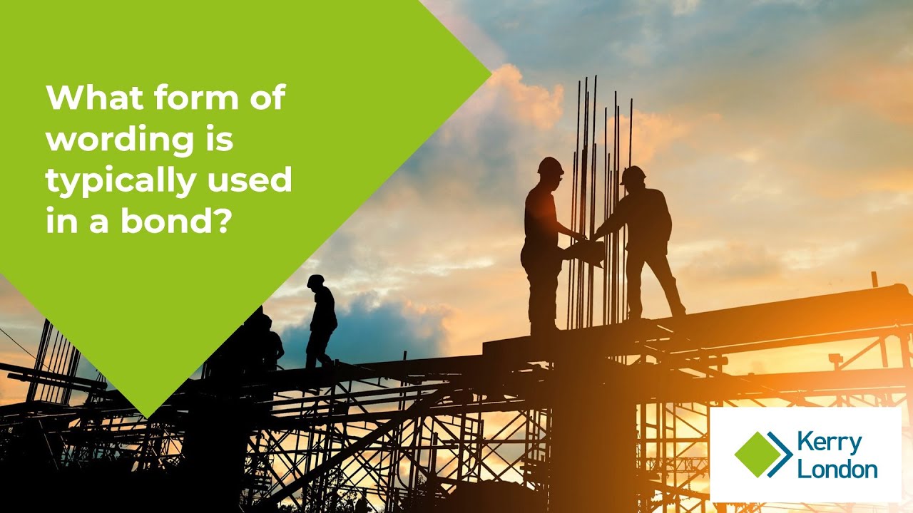 Kerry London Ltd - Bonds - What form of wording is typically used ...