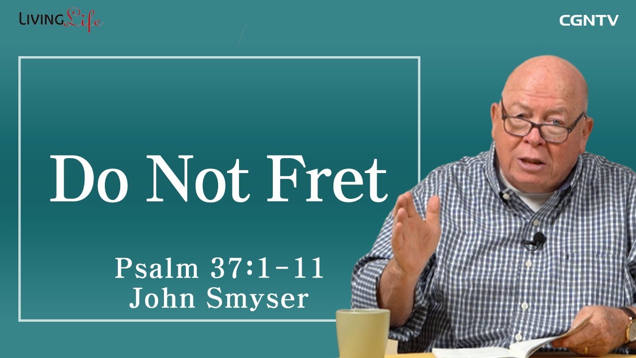 [Living Life] 12.01 Do Not Fret (Psalm 37:1-11) - Daily Devotional ...