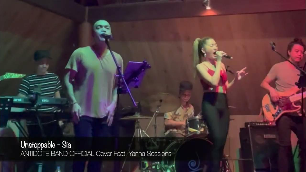 Unstoppable - Sia | Antidote Band Official cover Feat. #YannaSessions x ...