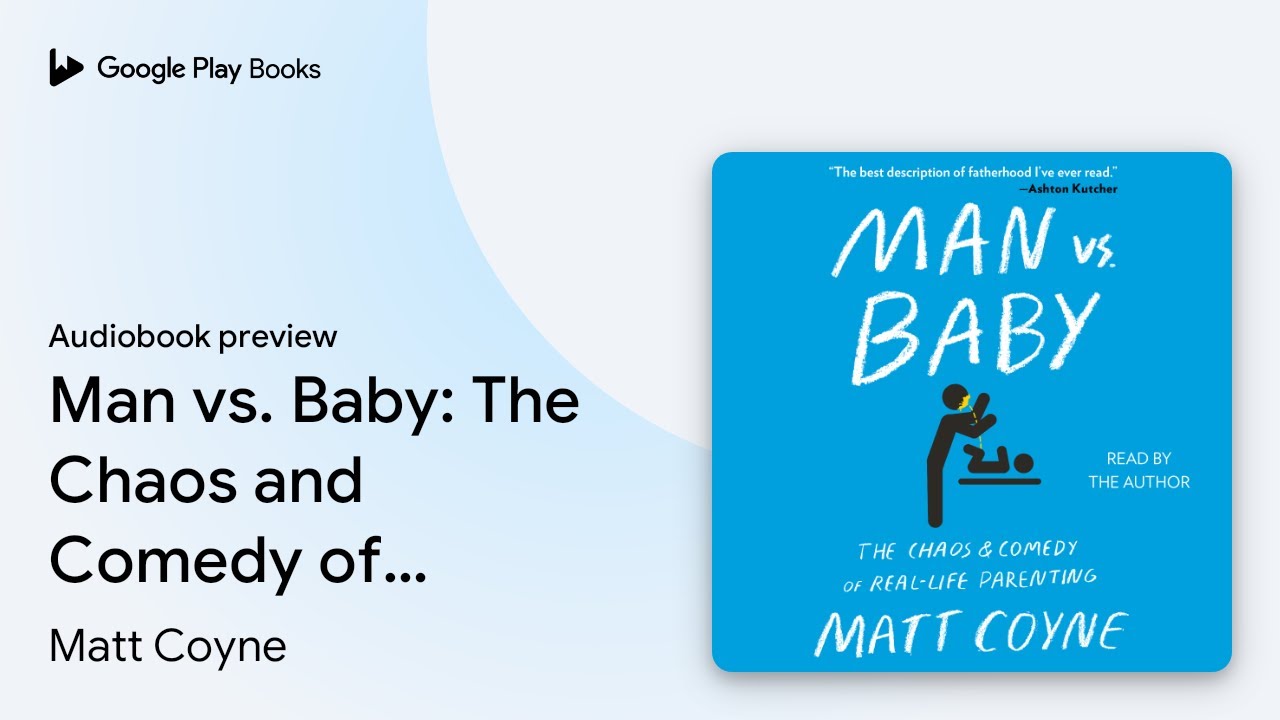 Man vs. Baby: The Chaos and Comedy of Real-Life… by Matt Coyne ...