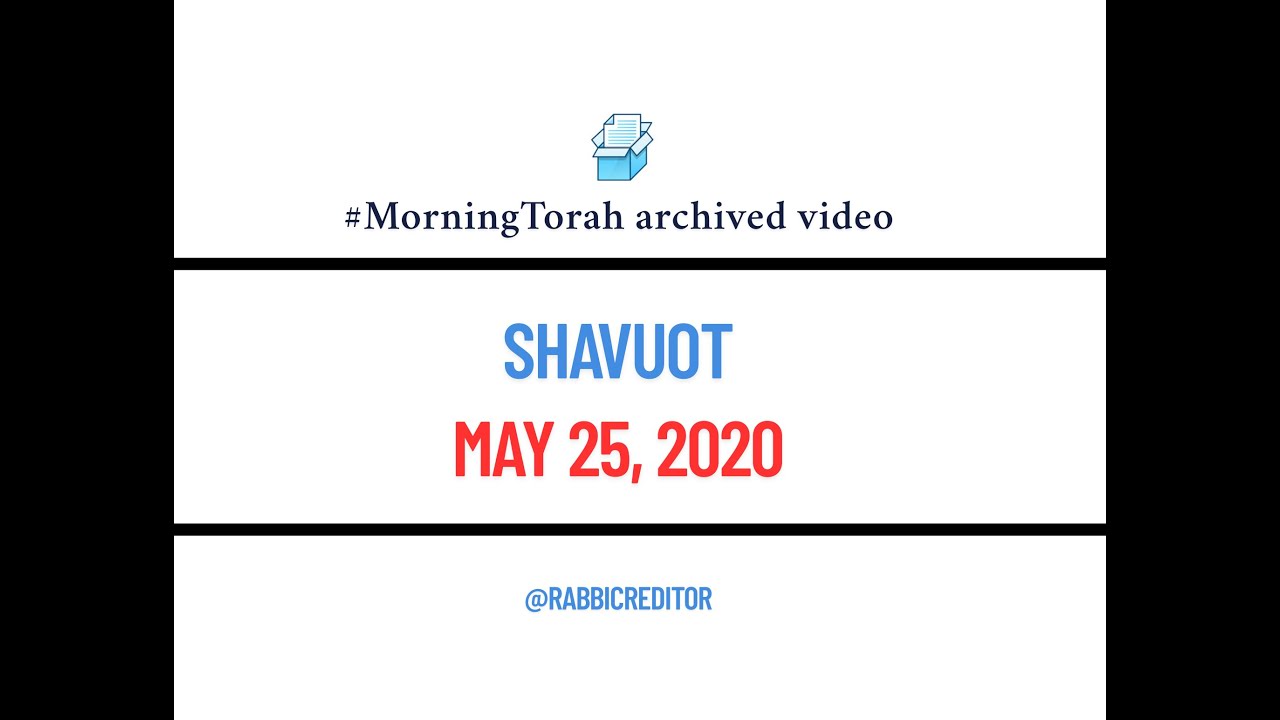 ARCHIVE VIDEO: Shavuot (May 25, 2020) - YouTube