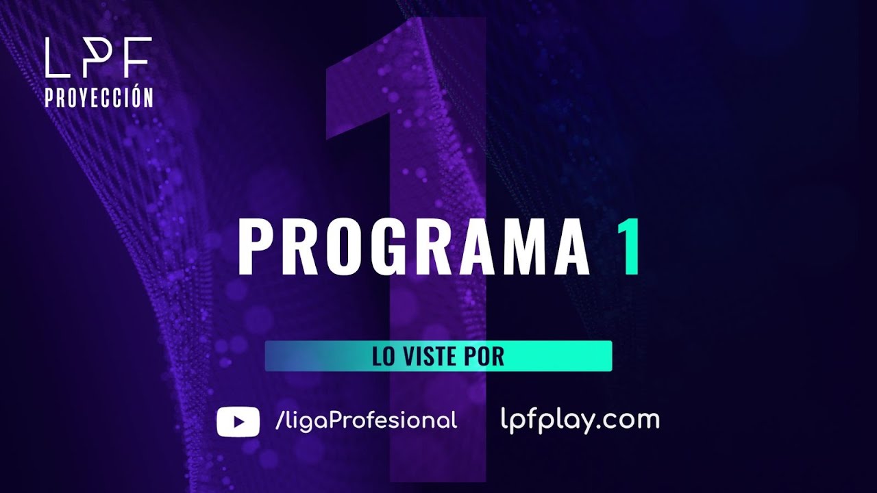 LPF PROYECCIÓN | PROGRAMA 1 - YouTube