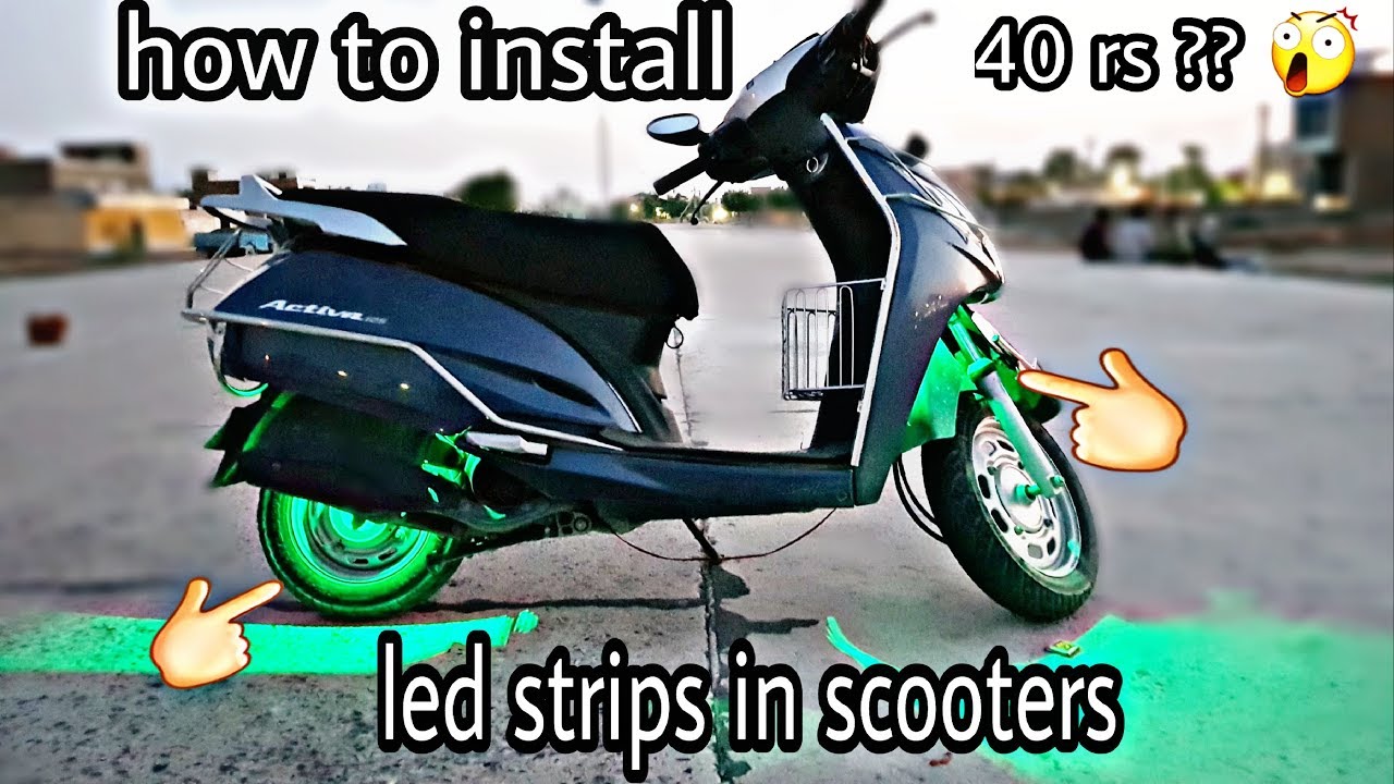 in 40 rs?? how to install led strips in activa 125 cc ( all scooters ...