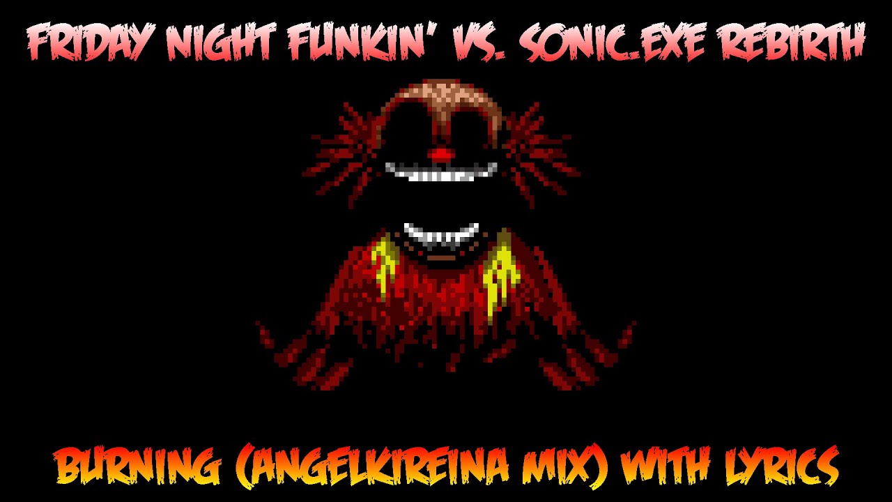 FNF Vs. Sonic.exe Rebirth | Burning with Lyrics - YouTube