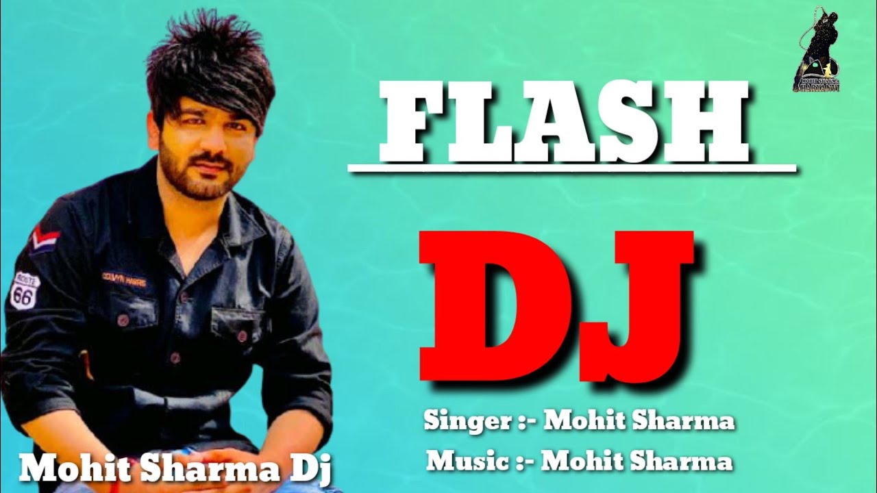 Mohit Sharma:- Flash Dj Song | New Haryanvi Songs | Mohit Sharma Dj ...