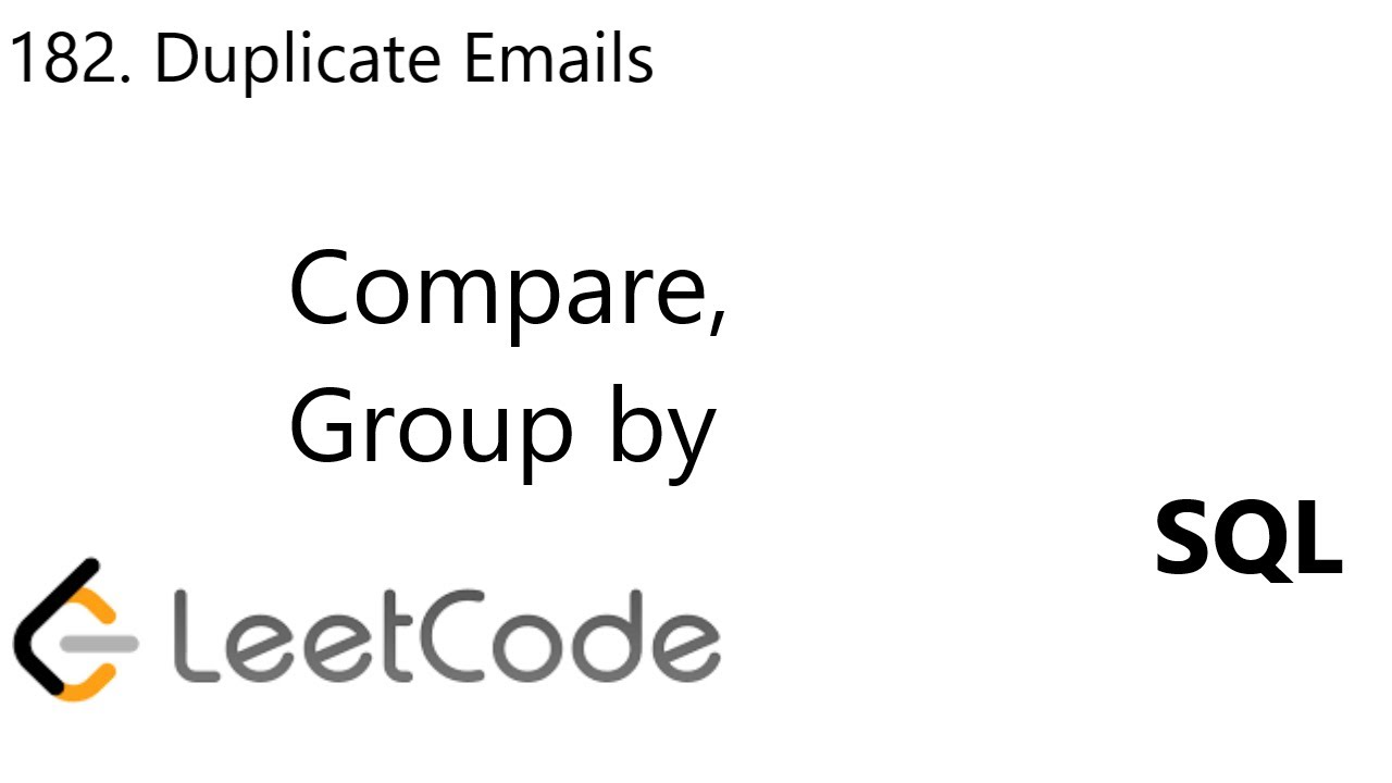 Leetcode 182 Duplicate Emails Compare Group By 2 Solutions 7580