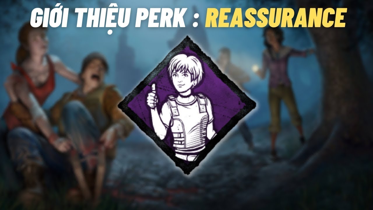 GIỚI THIỆU PERK SURVIVOR REASSURANCE - DEAD BY DAYLIGHT | DBD VN - YouTube