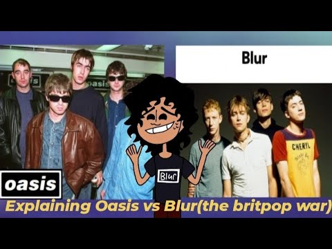 explaining Oasis vs Blur(the britpop war) - YouTube