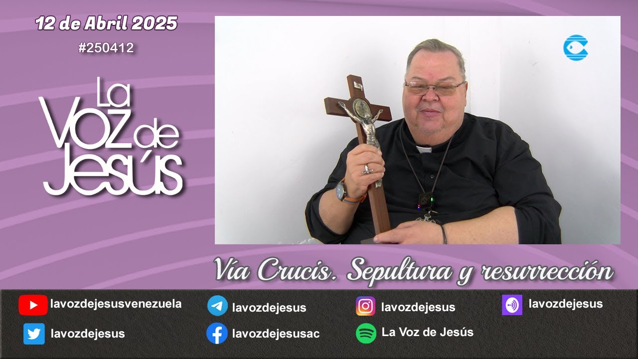 Vía Crucis, Sepultura y resurrección : 12 de Abril 2025 #250412 - YouTube