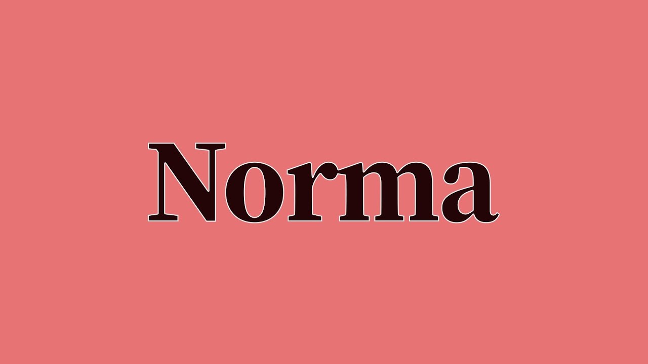 Norma Pronunciation and Meaning - YouTube
