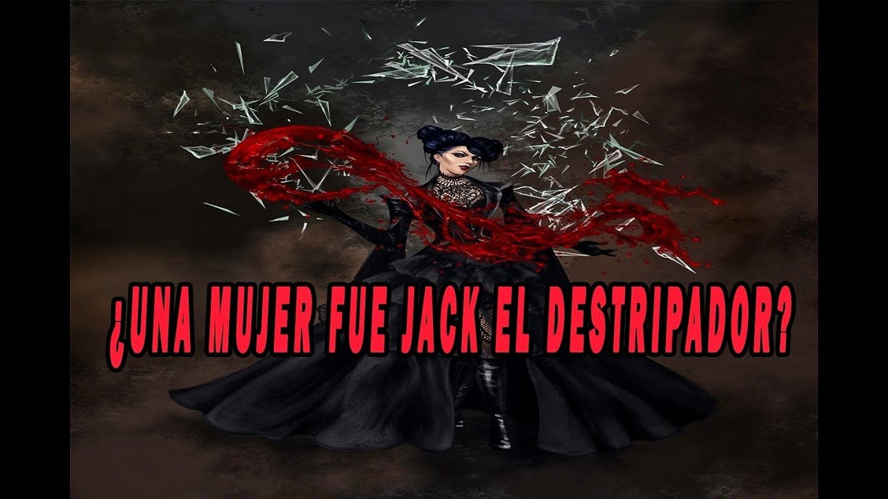 Jill The Ripper ¿Fue Jack El Destripador Una Mujer? TERROR EN LA ...