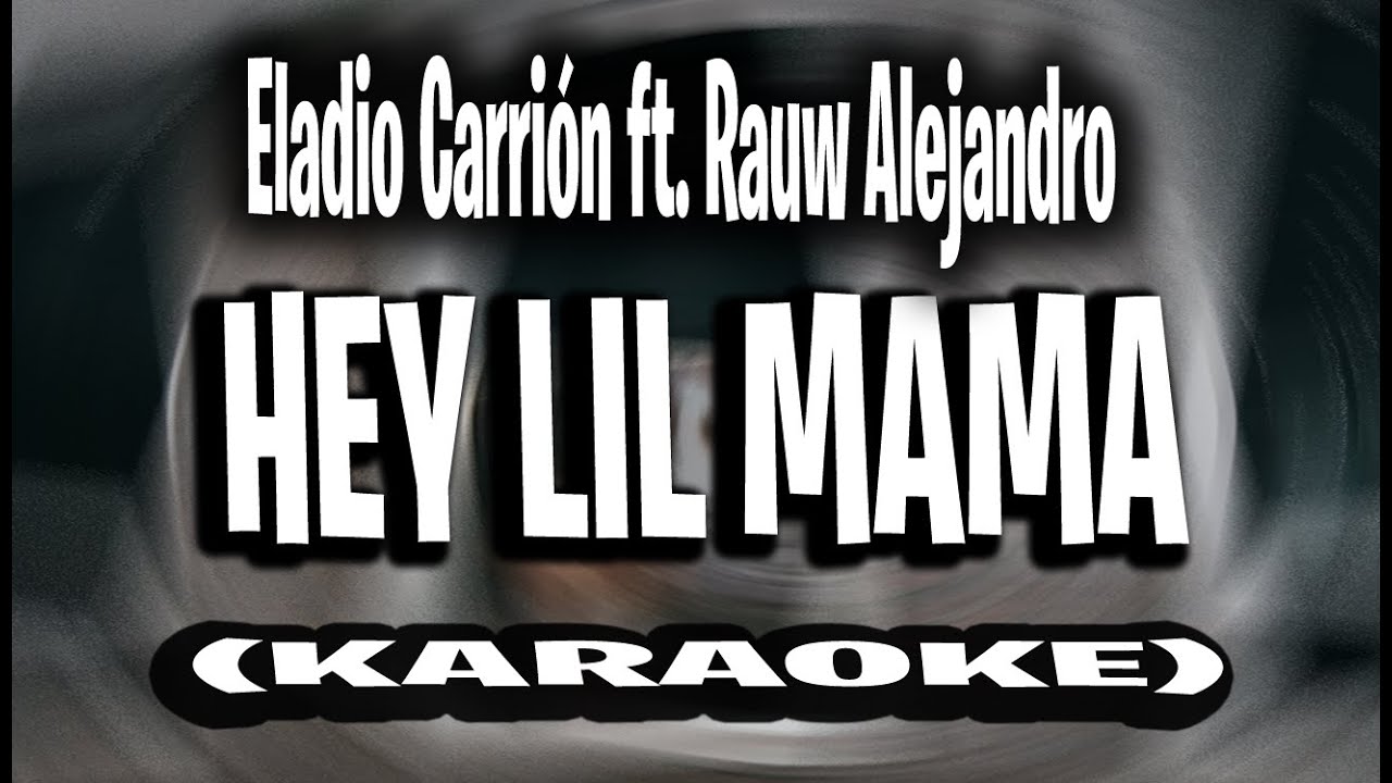 Eladio Carrión ft. Rauw Alejandro - Hey Lil Mama (KARAOKE ...