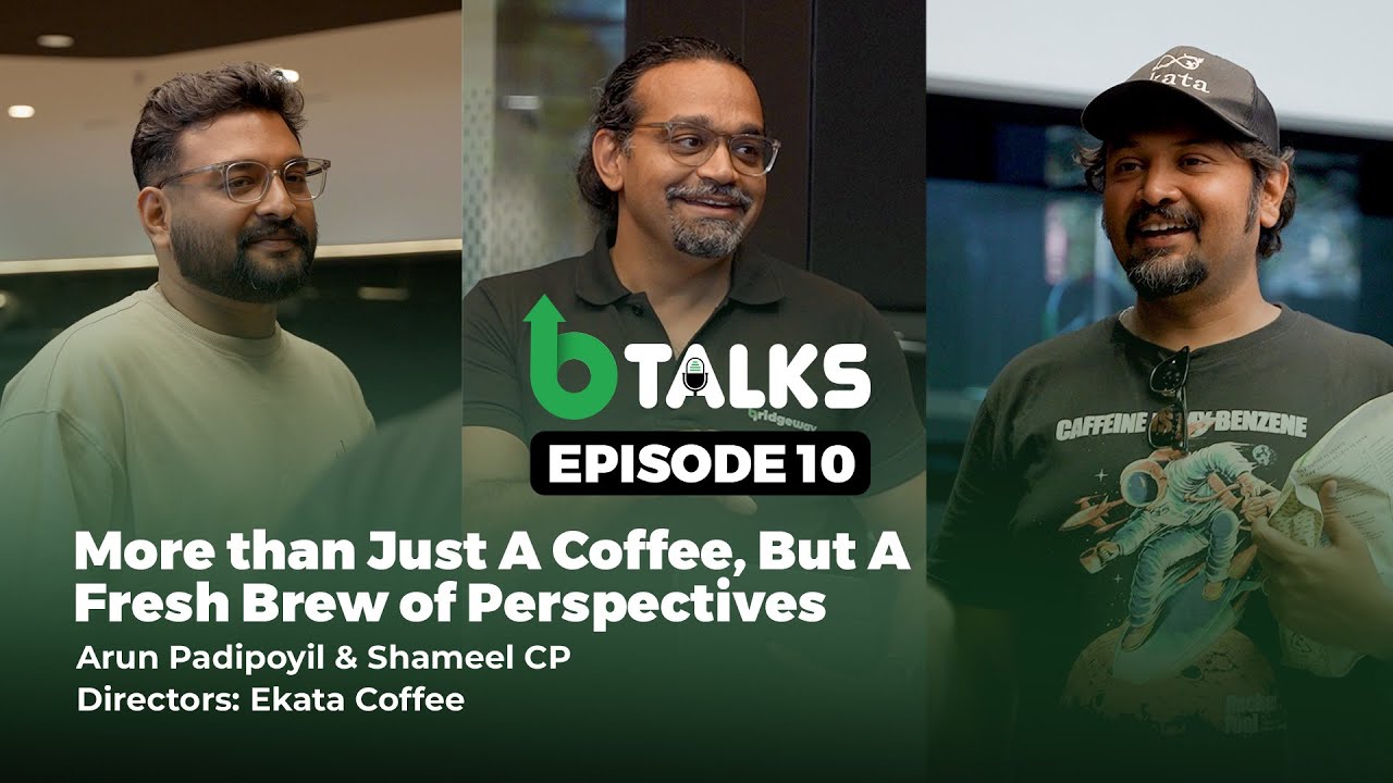 Bridgeway Talks | Episode 10 | Mr Shameel CP and Mr Arun Padipoyil | Directors - Ekata Coffee ...